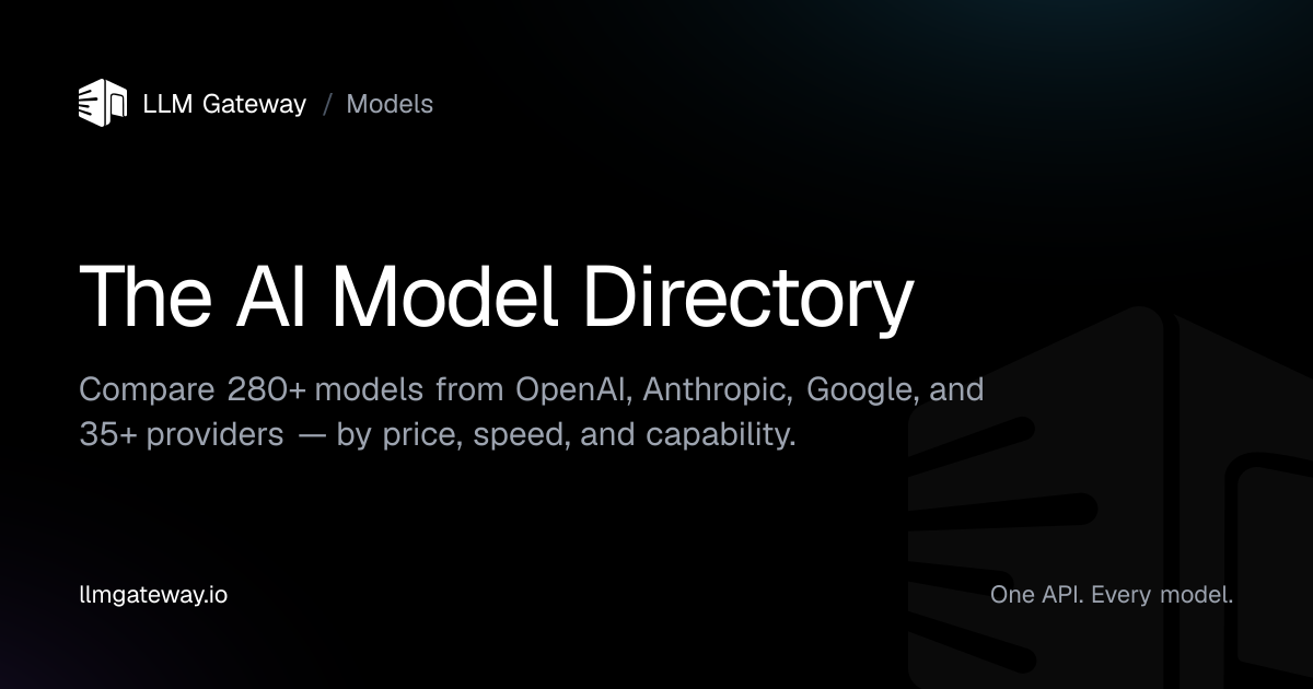 AI Models Directory — Compare 280+ LLM Models | LLM Gateway